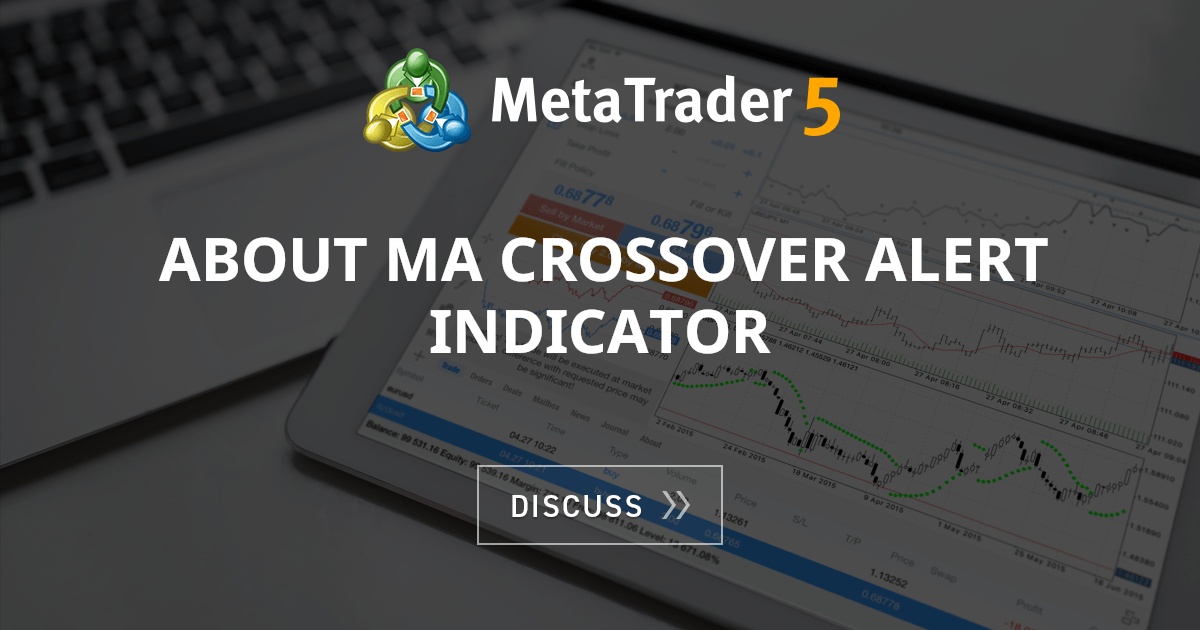 About Ma Crossover Alert Indicator Moving Average Ma Mql4 And