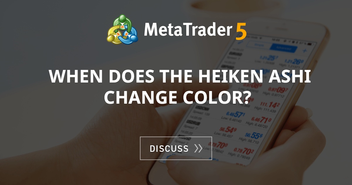 When does the Heiken Ashi change color? - Heiken Ashi - MQL4 and MetaTrader 4 - MQL4 programming ...