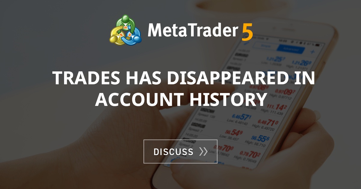 Trades has disappeared in account history - Trading Accounts - MQL4 and MetaTrader 4 - MQL4 ...