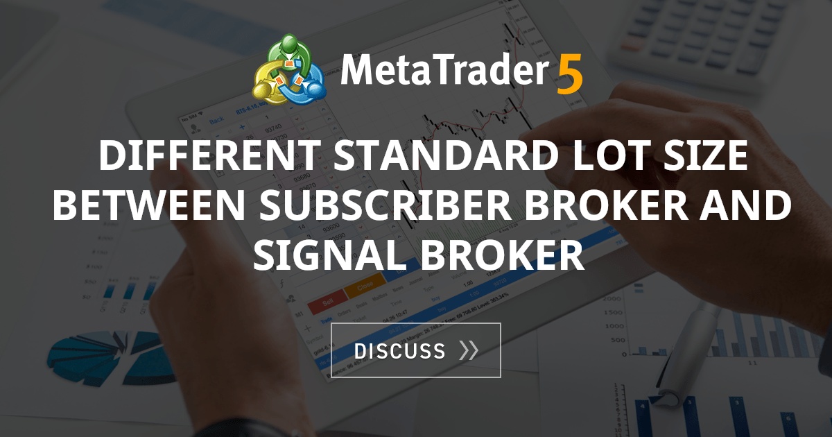 Different Standard Lot Size Between Subscriber Broker And Signal Broker Leverage Expert 