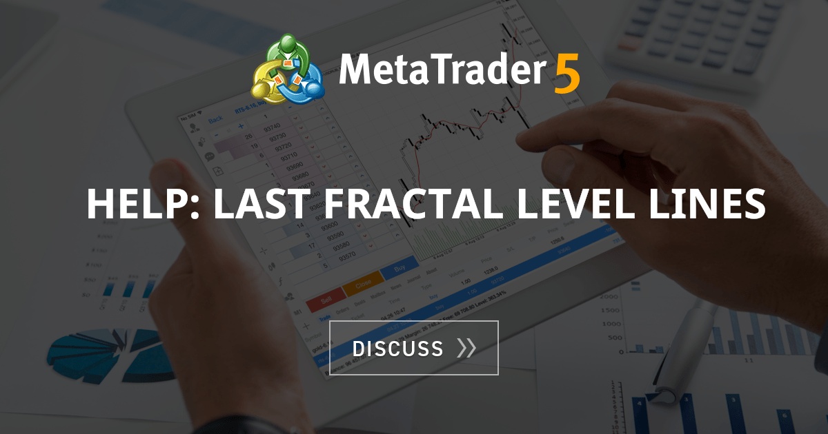 Help: Last Fractal Level Lines - EA Forum - MQL4 and MetaTrader 4 - MQL4 programming forum