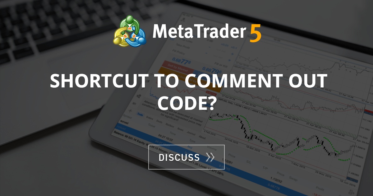 shortcut-to-comment-out-code-indices-mql4-and-metar-4-mql4
