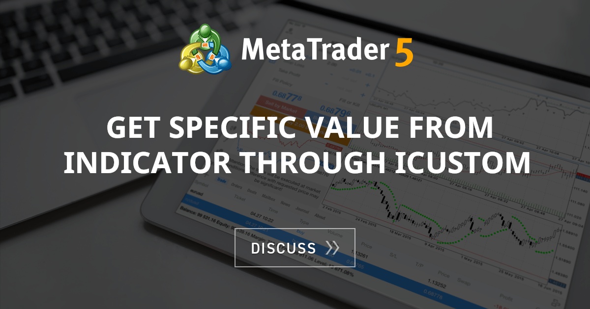 Get specific value from indicator through iCustom - Copy Trading - MQL4 and MetaTrader 4 - MQL4 ...