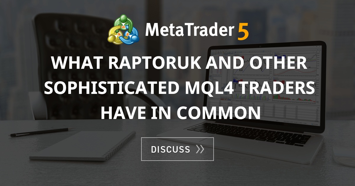 What RaptorUK and other sophisticated MQL4 traders have in common - Pricing Analysis - MQL4 and ...