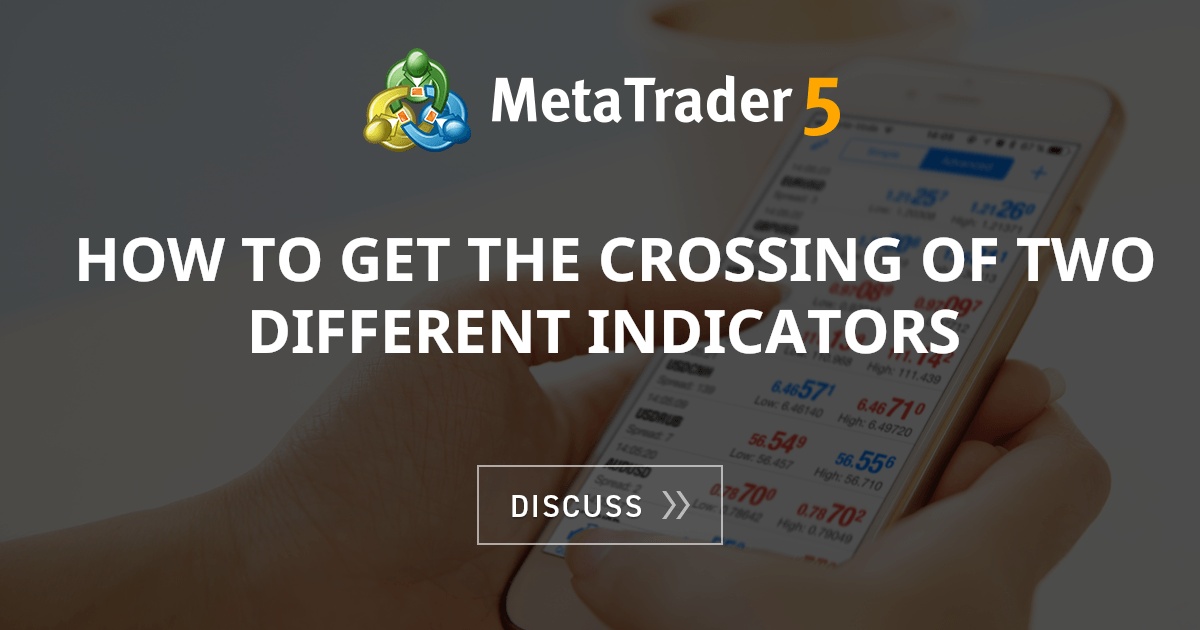 How to get the crossing of two different indicators - Indices - MQL4 and MetaTrader 4 - MQL4 ...
