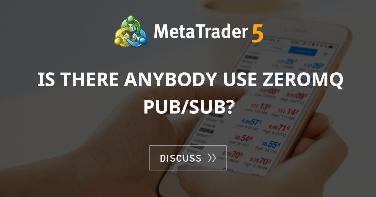 Is There Anybody Use Zeromq Pubsub Trading Online Mql4 And Metatrader 4 Mql4 Programming