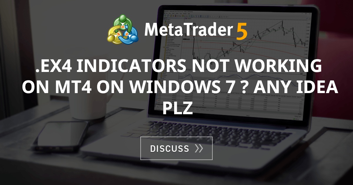 .ex4 indicators not working on mt4 on windows 7 ? Any Idea Plz - MT4 - MQL4 and MetaTrader 4 ...