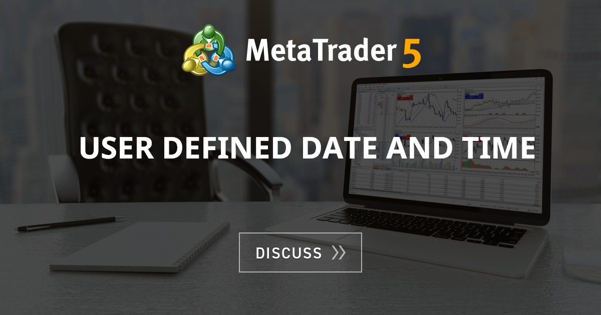 User Defined Date And Time Auto Trades Mql4 And Metatrader 4 Mql4