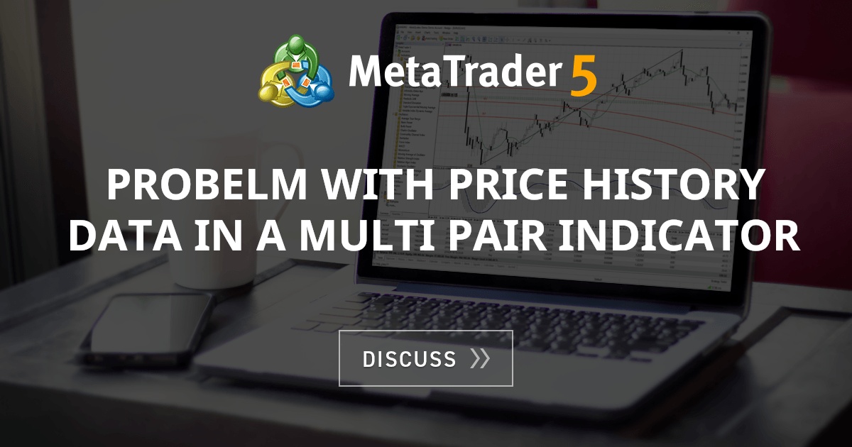 Probelm with price history data in a multi pair indicator - Price Chart - MQL4 and MetaTrader 4 ...