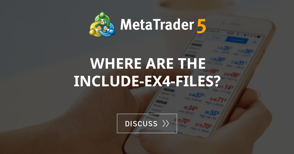 where are the include-ex4-files? - Indices - MQL4 and MetaTrader 4 - MQL4 programming forum