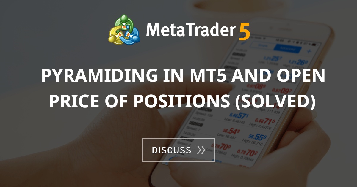 Pyramiding in MT5 and open price of positions (solved) - Trading Positions - General - MQL5 ...
