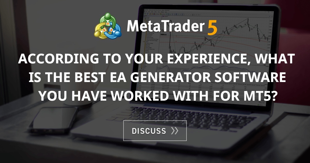 According To Your Experience What Is The Best Ea Generator Software You Have Worked With For 