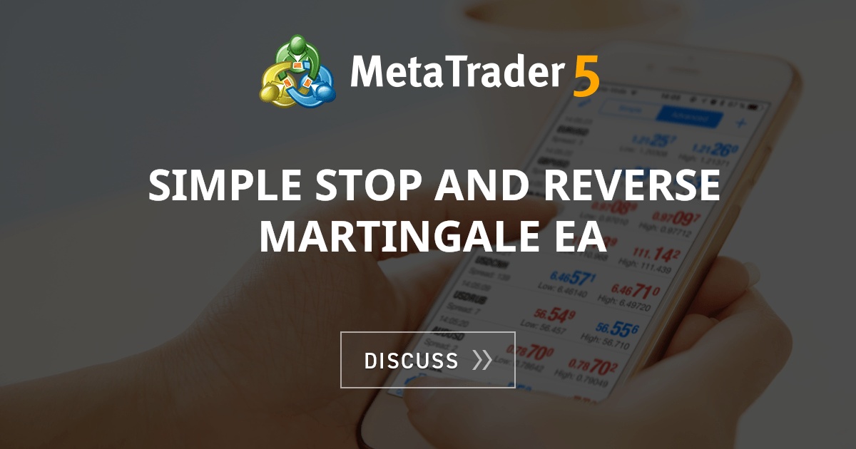Simple Stop And Reverse Martingale Ea Take Profit Mql4 And Metatrader 4 Mql4 Programming Forum