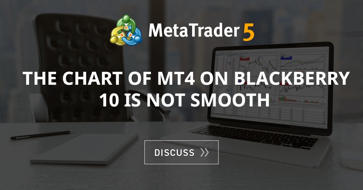 The chart of MT4 on Blackberry 10 is not smooth - Timeframes - MQL4 and MetaTrader 4 - MQL4 ...
