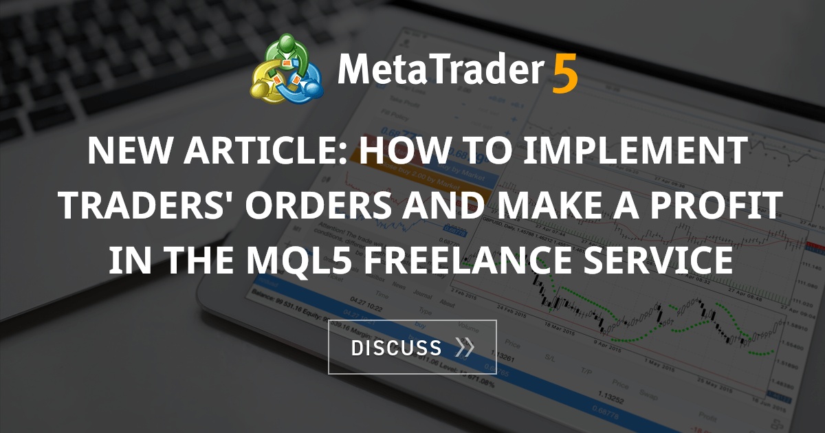 New Article: How to implement traders' orders and make a profit in the MQL5 Freelance service ...