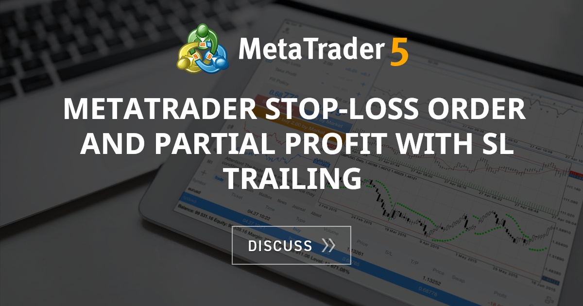 Metatrader Stop Loss Order And Partial Profit With Sl Trailing Profit Trading Mql4 And
