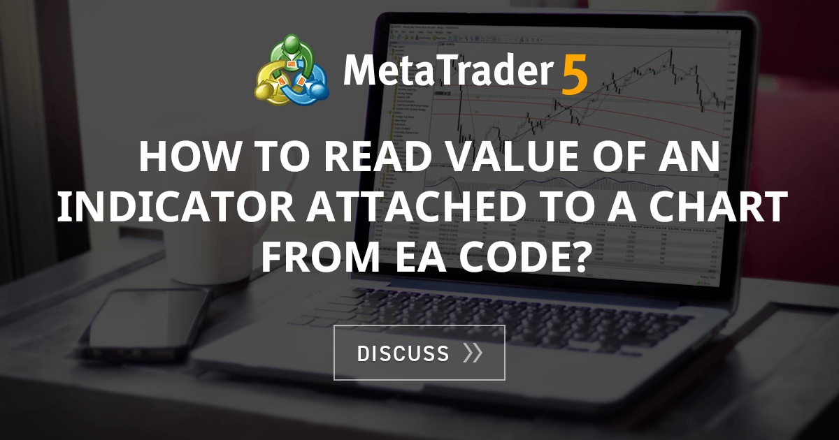 How To Read Value Of An Indicator Attached To A Chart From Ea Code Indices Mql4 And