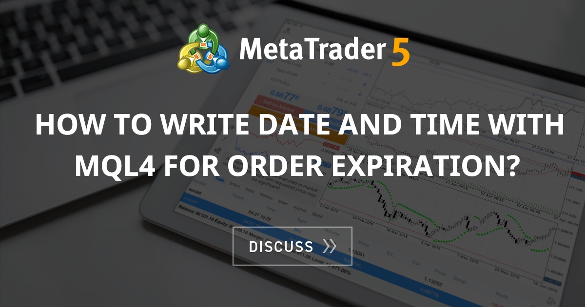 How To Write Date And Time With Mql4 For Order Expiration Symbols Mql4 And Metatrader 4 