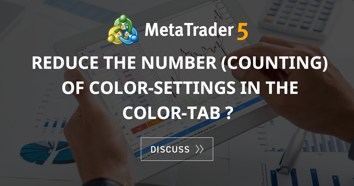 reduce the number (counting) of color-settings in the color-tab ? - Indices - MQL4 and ...