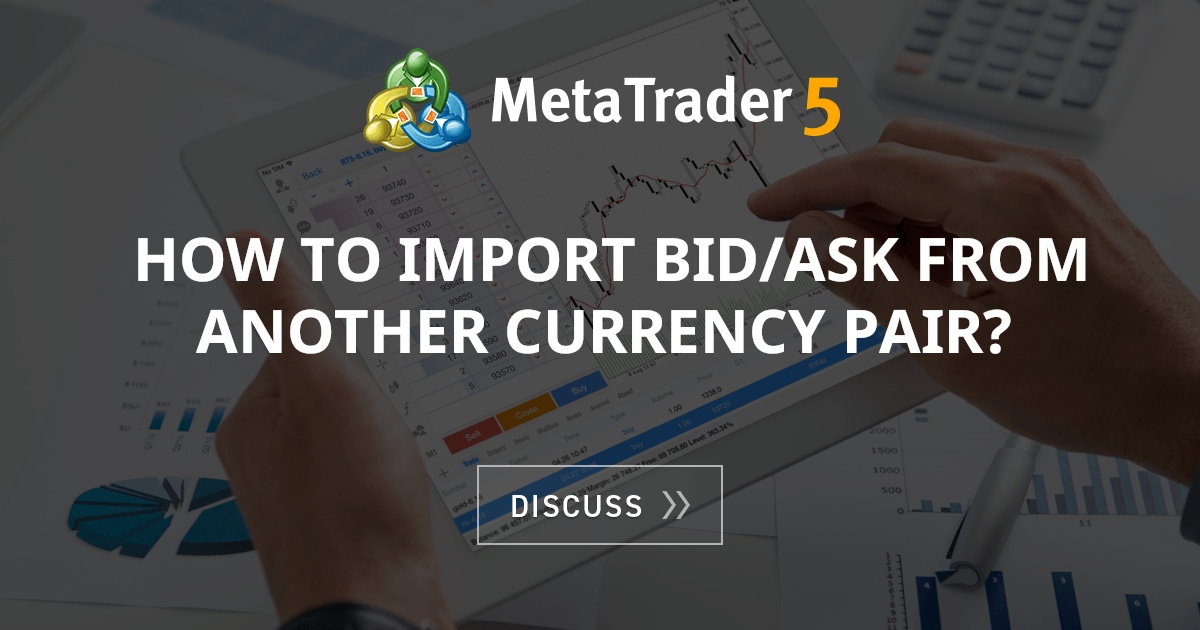 How To Import Bidask From Another Currency Pair Currency Pairs Mql4 And Metatrader 4