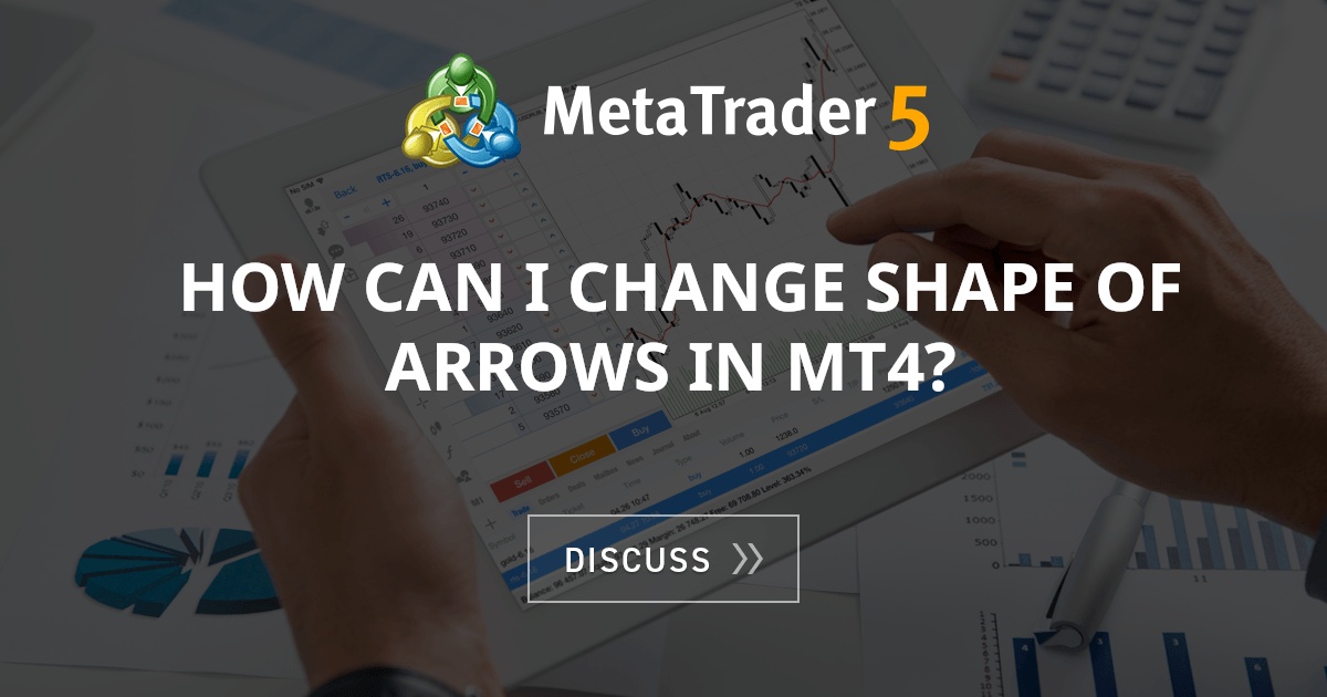 How can I change shape of arrows in MT4? - MT4 - MQL4 and MetaTrader 4 - MQL4 programming forum