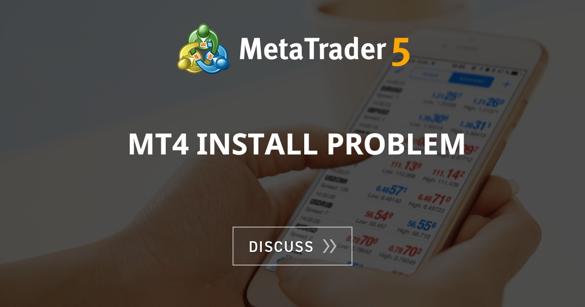 Mt4 Install Problem Mt4 Mql4 And Metatrader 4 Mql4 Programming Forum