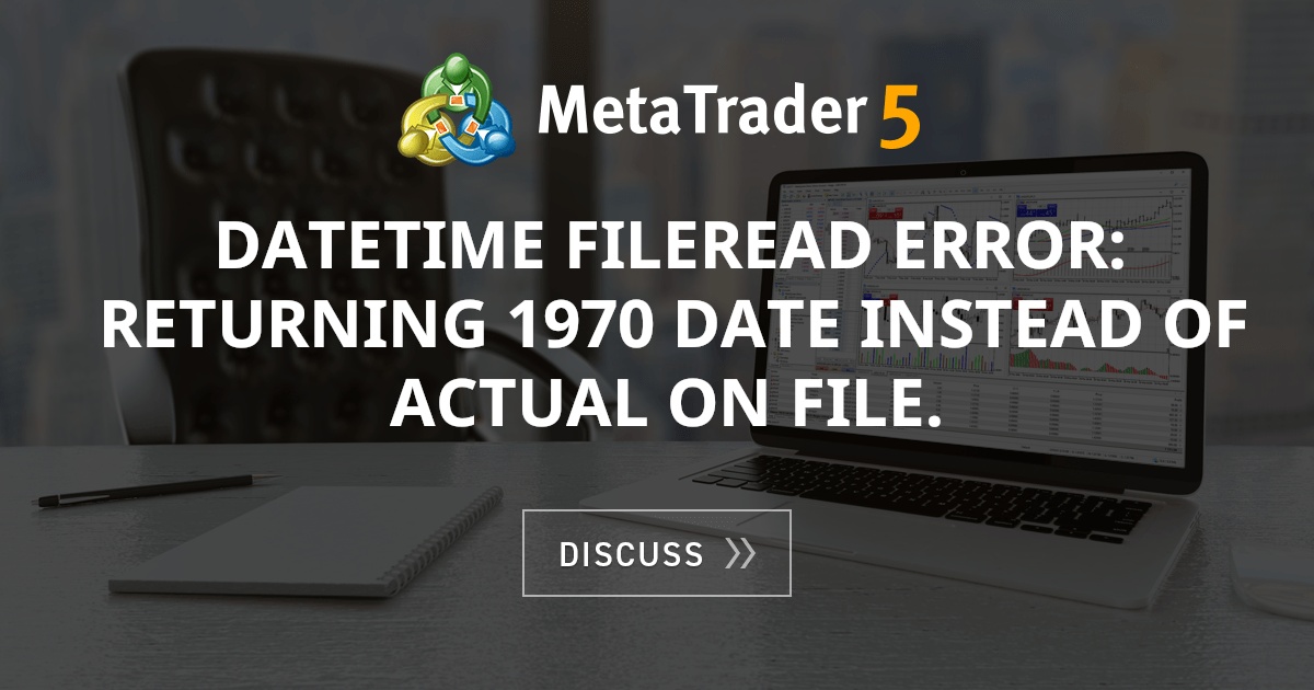 Datetime Fileread Error Returning 1970 Date Instead Of Actual On File Inflation Mql4 And