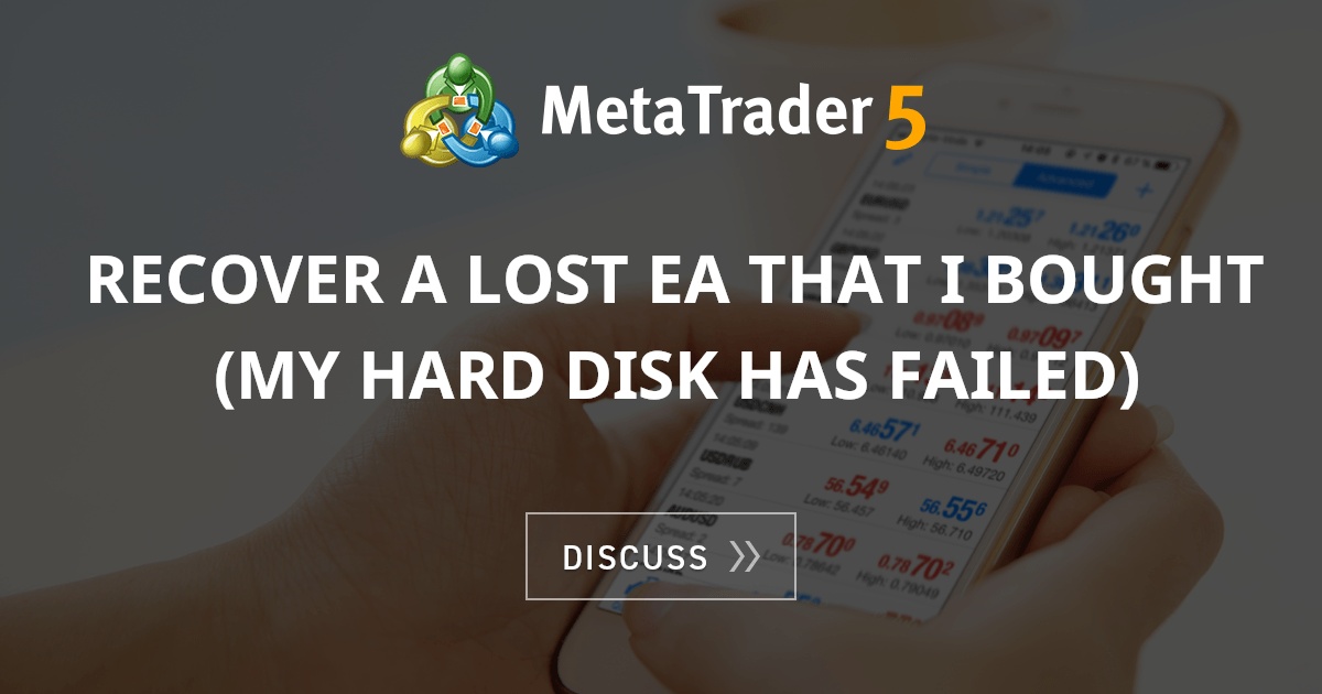 Recover A Lost Ea That I Bought My Hard Disk Has Failed Mt5 Mql4 And Metatrader 4 Mql4