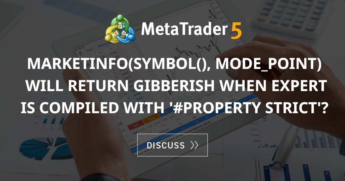MarketInfo(Symbol(), MODE_POINT) will return gibberish when expert is compiled with '#property ...