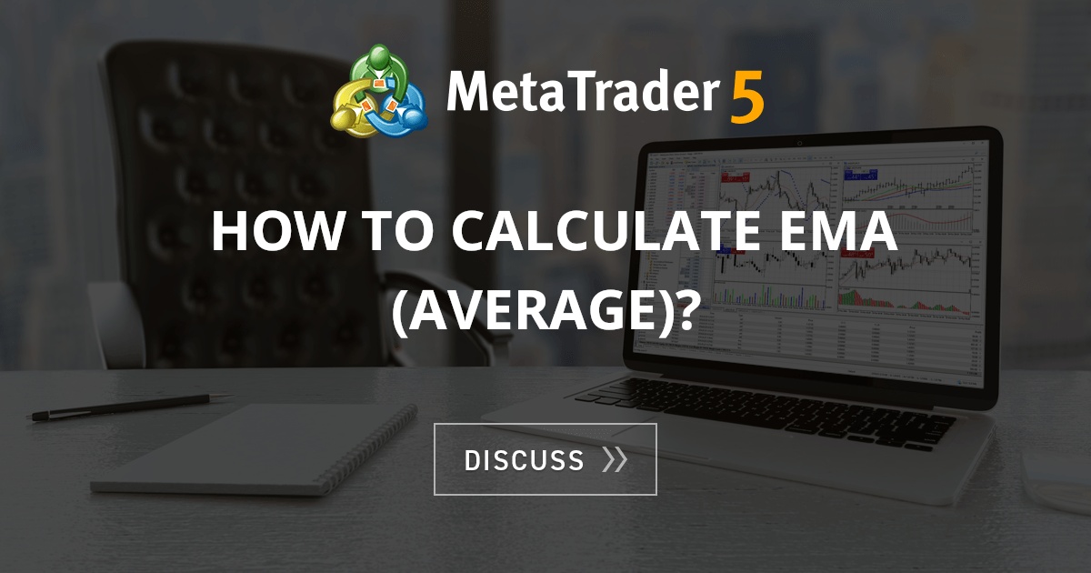 How to calculate EMA (average)? - Moving Average, MA - MQL4 and ...