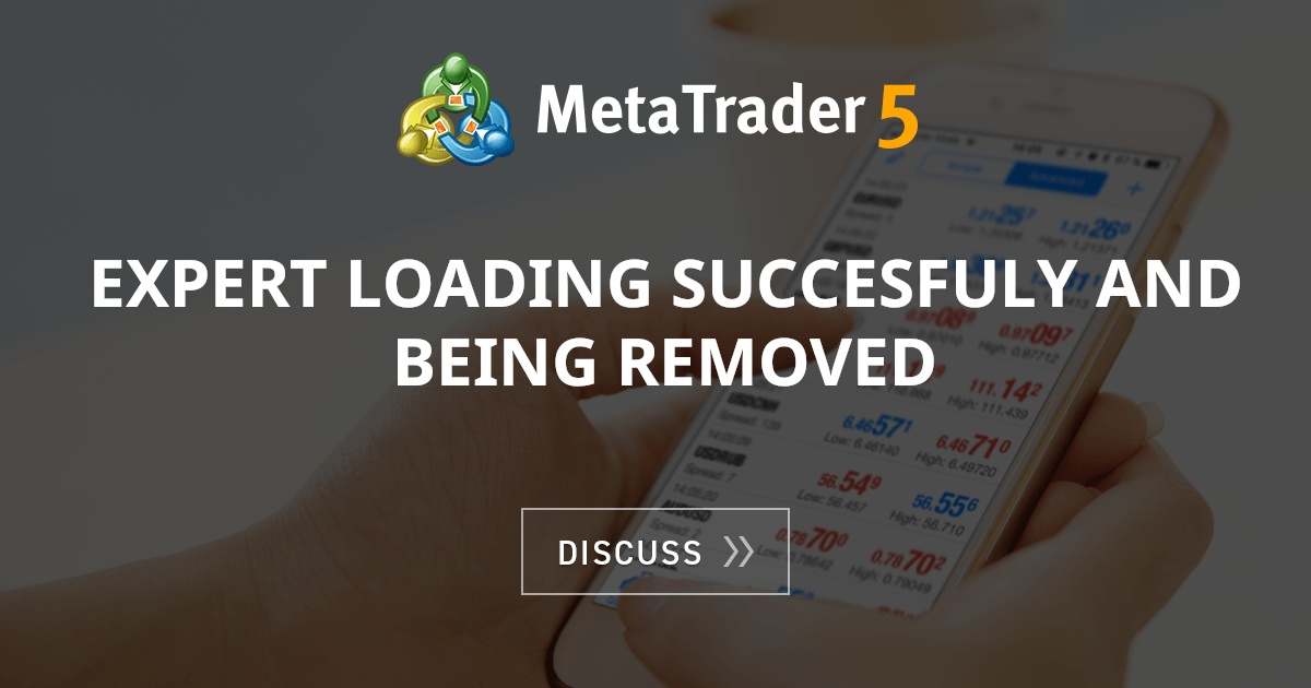 expert loading succesfuly and being removed - Demo Account - MQL4 and MetaTrader 4 - MQL4 ...