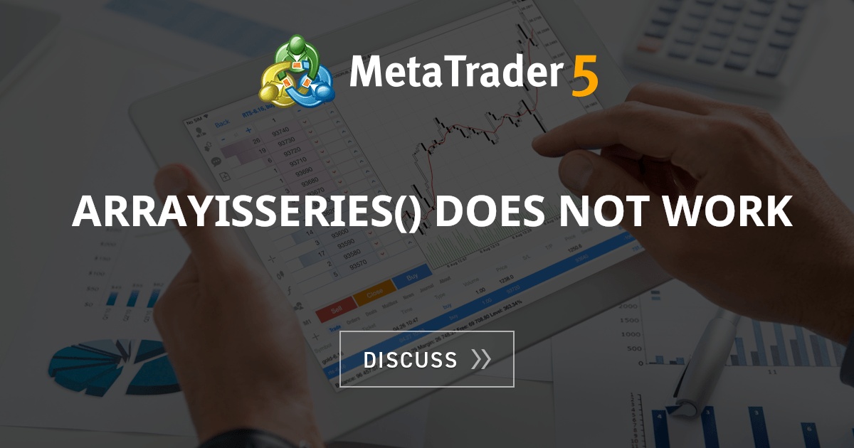 ArrayIsSeries() does not work - Trading Platform - MQL4 and MetaTrader 4 - MQL4 programming forum