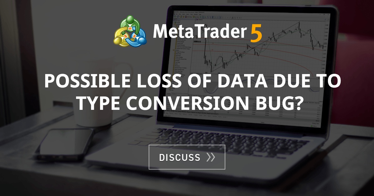 Possible Loss Of Data Due To Type Conversion Bug Cfd Trading Mql4 And Metatrader 4 Mql4