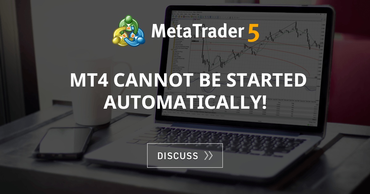 MT4 cannot be started automatically! - Automated Trading Strategies - MQL4 and MetaTrader 4 ...
