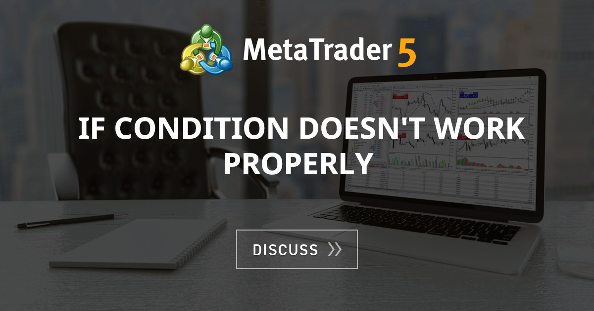 If Condition Doesnt Work Properly Forex News Mql4 And Metatrader 4 Mql4 Programming Forum