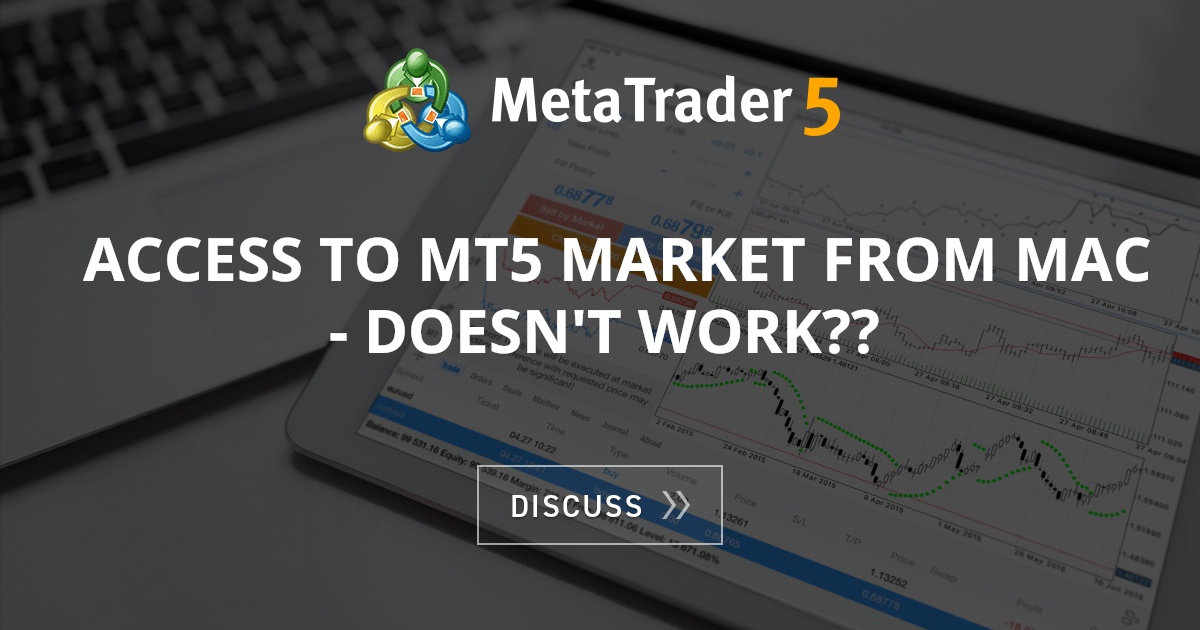 Access to MT5 Market from MAC - doesn't work?? - MT5 - General - MQL5 programming forum