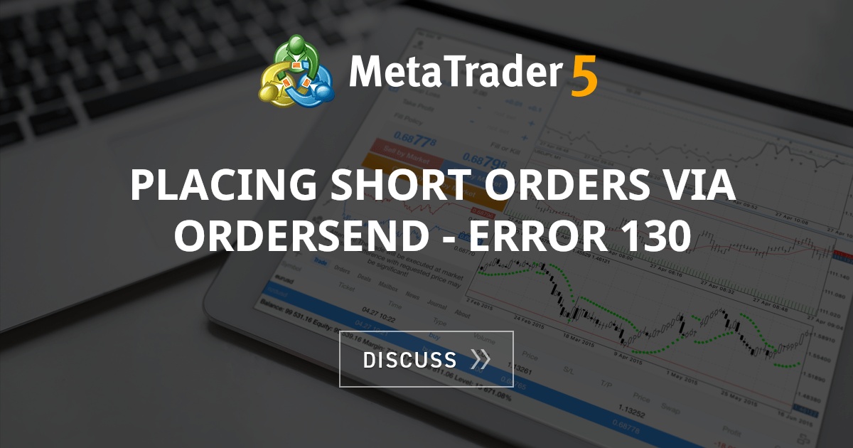 Placing Short Orders Via Ordersend Error 130 Expert Advisor Mql4 And Metatrader 4 Mql4