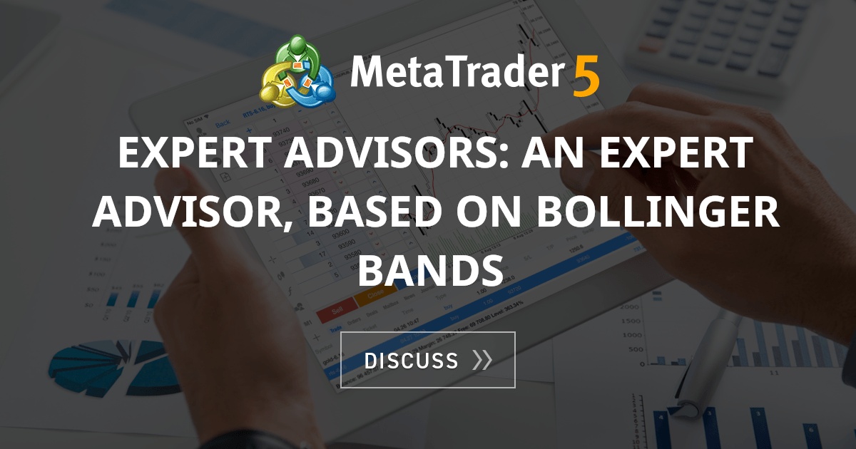 Expert Advisors: An Expert Advisor, based on Bollinger Bands - Expert Advisor - Articles ...