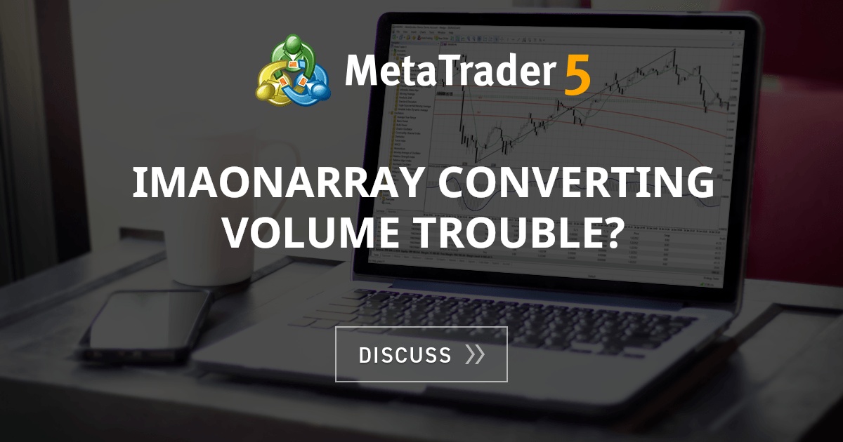 Imaonarray Converting Volume Trouble Mobile Trading Platform Mql4 And Metatrader 4 Mql4