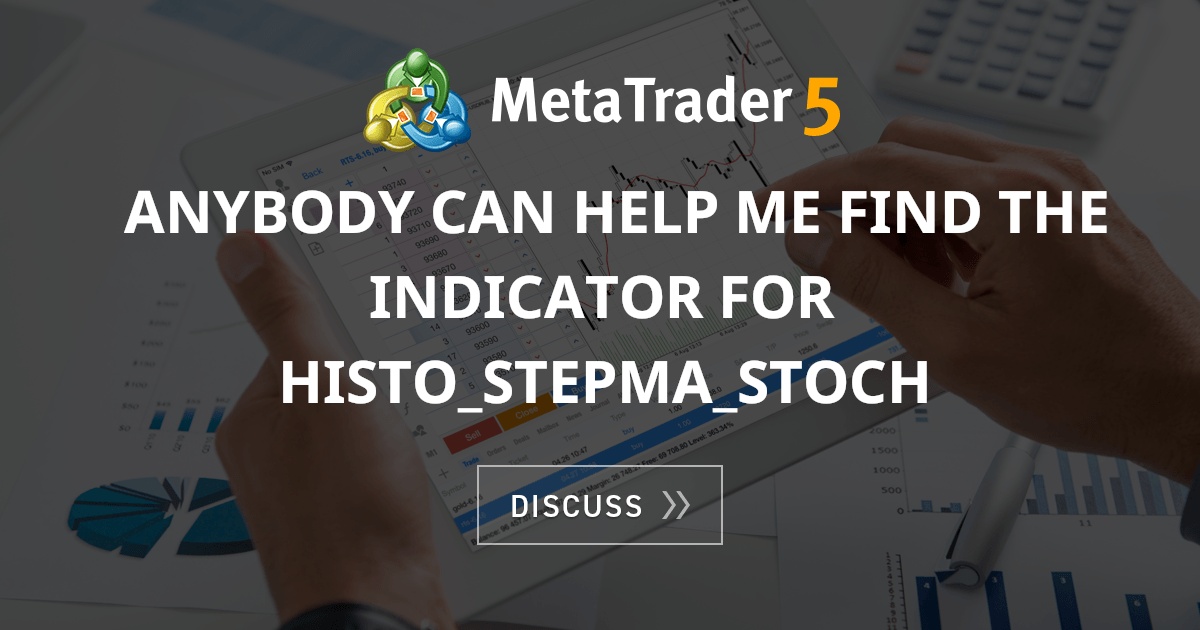 Anybody can help me find the indicator for histo_StepMA_Stoch - Indices - General - MQL5 ...