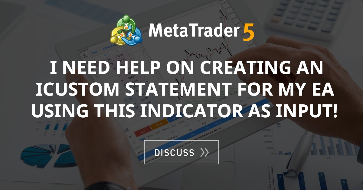 I Need Help On Creating An Icustom Statement For My Ea Using This Indicator As Input Indices
