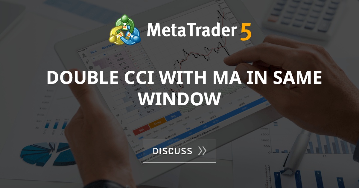 Double CCI with ma in same window - Indices - General - MQL5 programming forum