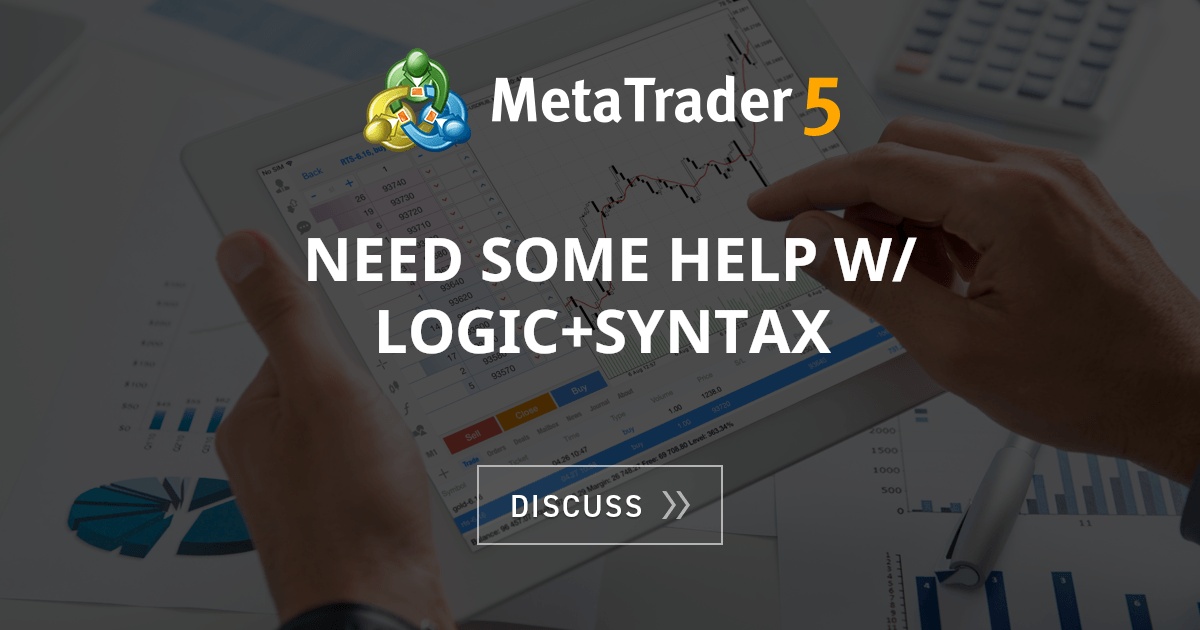 Need Some Help W Logicsyntax Metatrader Trading Systems Mql5
