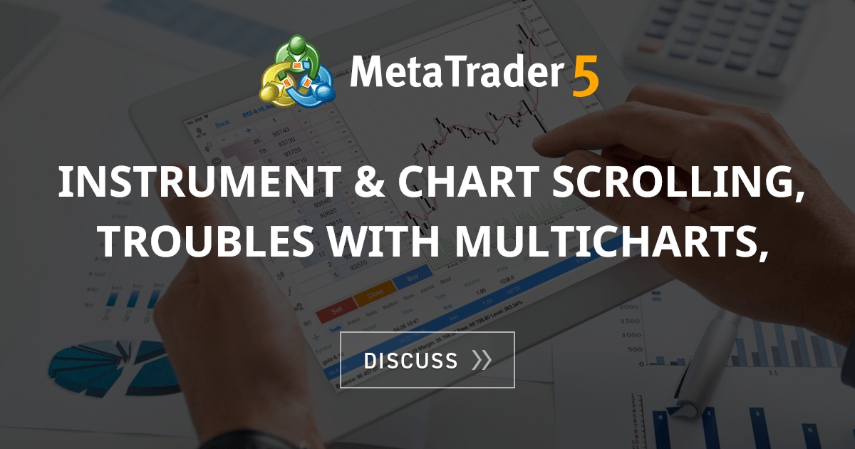 Instrument And Chart Scrolling Troubles With Multicharts Trends General Mql5 Programming Forum