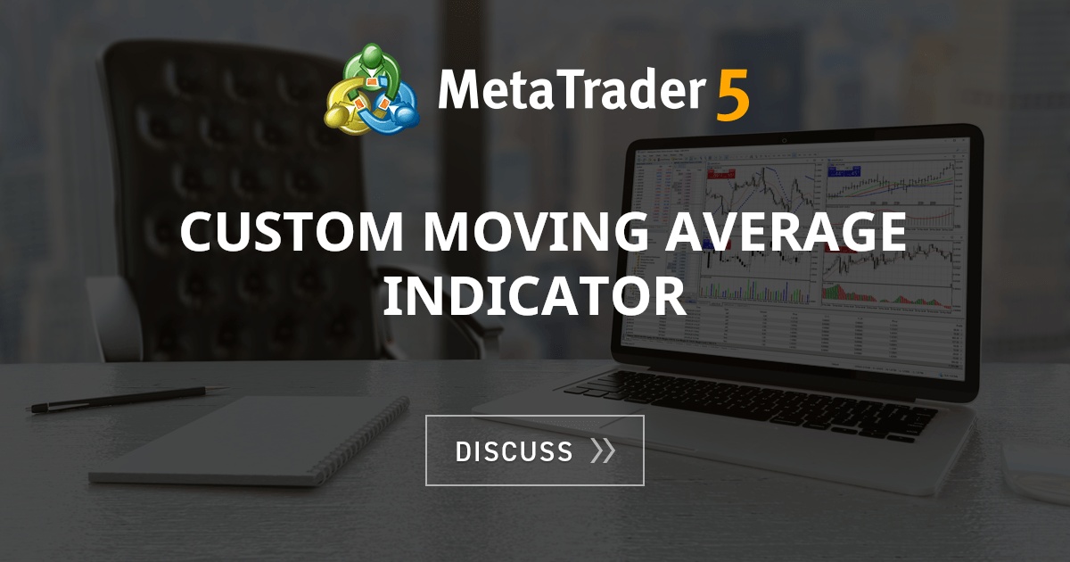 Custom moving average indicator - Indices - General - MQL5 programming forum