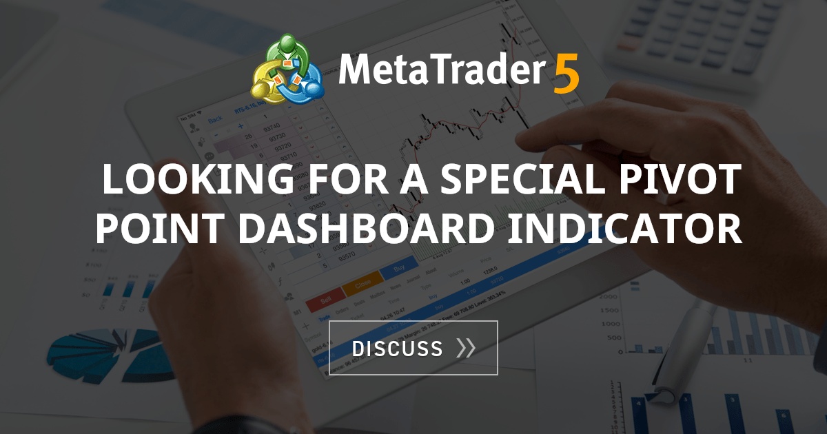 Looking for a special pivot point dashboard indicator - Pivot Points - General - MQL5 ...