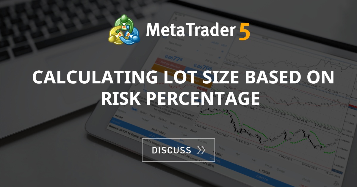 Calculating Lot Size Based On Risk Percentage Trading Accounts General Mql5 Programming Forum