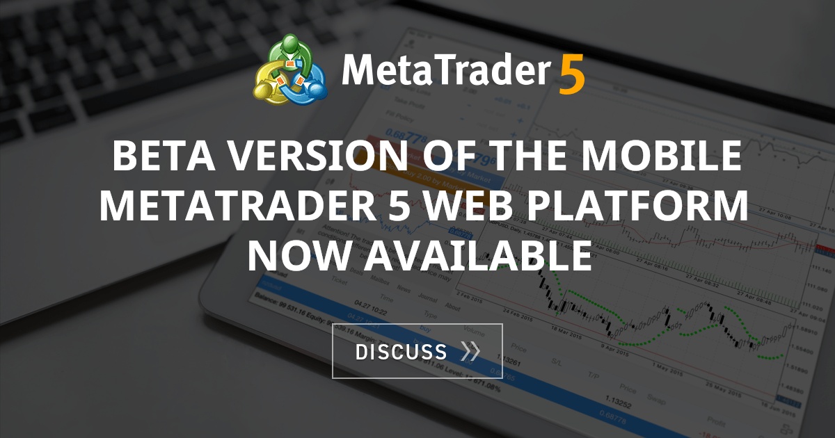 Beta Version Of The Mobile Metatrader 5 Web Platform Now Available Forex Trading Platform 
