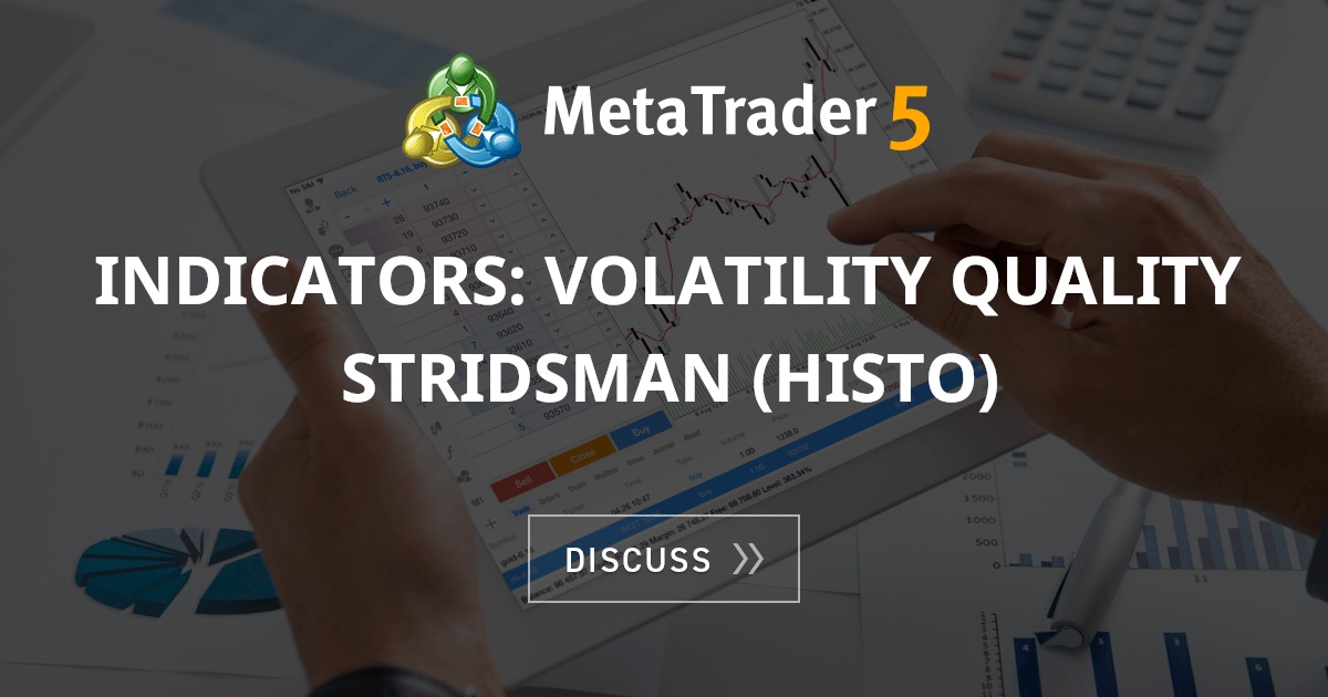 Indicators: Volatility Quality Stridsman (histo) - Indices - Articles, Library comments - MQL5 ...