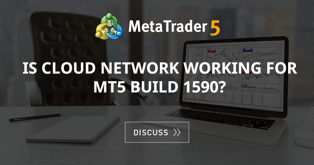 Is cloud network working for MT5 build 1590? - MT5 - General - MQL5 programming forum